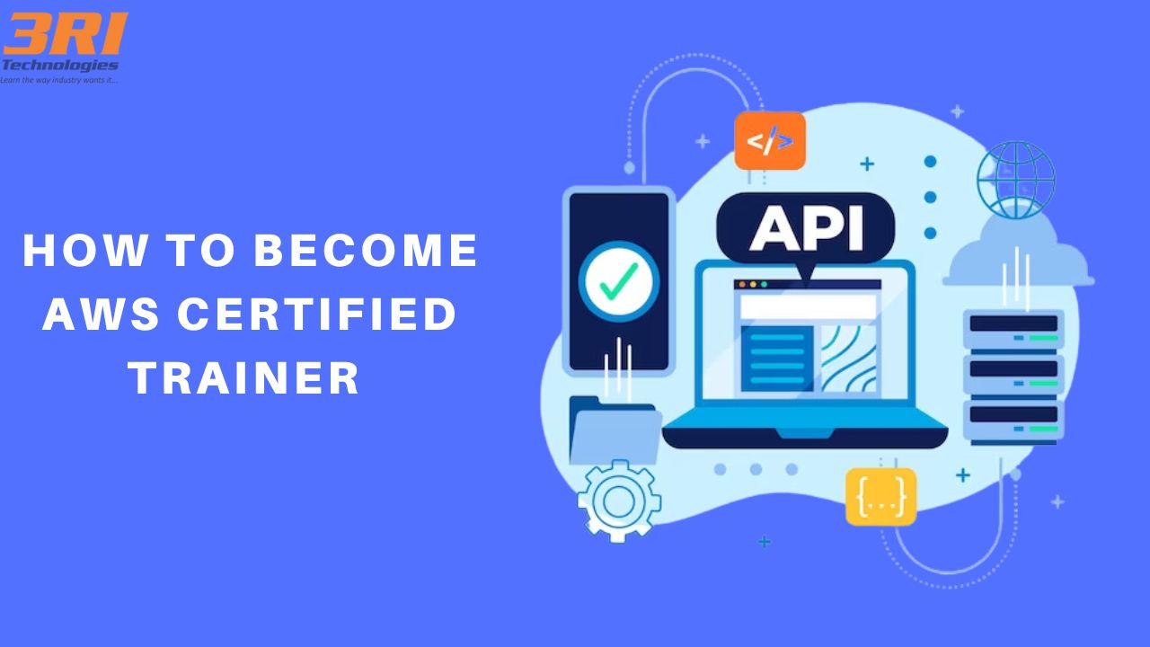 How to Become an AWS Certified Trainer in 2025 – Career Guide by 3RI ...