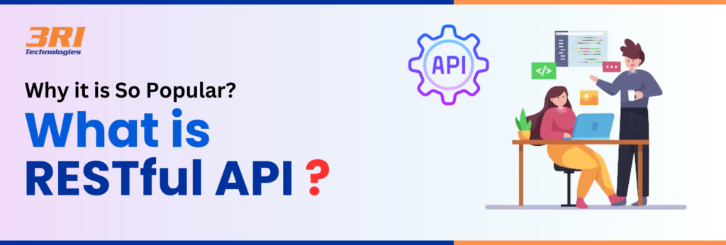 What is RESTful API & Why It’s So Popular? Explained Simply
