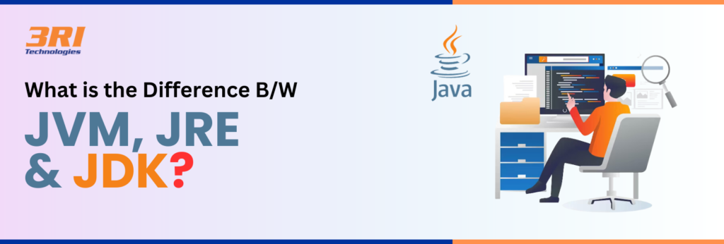 Difference Between JDK, JRE, and JVM Explained | Java Classes in Pune | 3RI Technologies