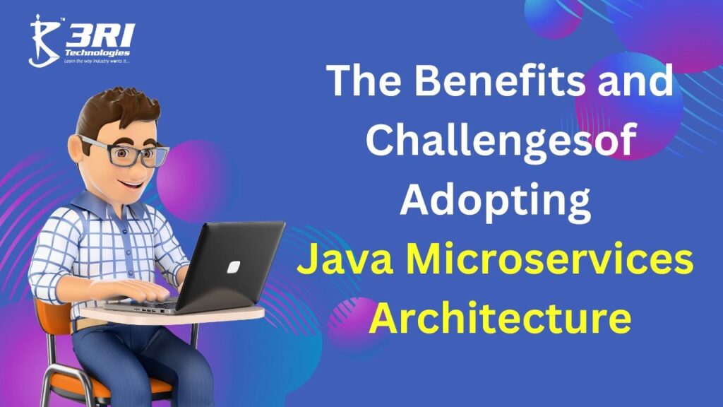 Java Microservices Architecture: Benefits, Challenges & Frameworks | 3RI Technologies